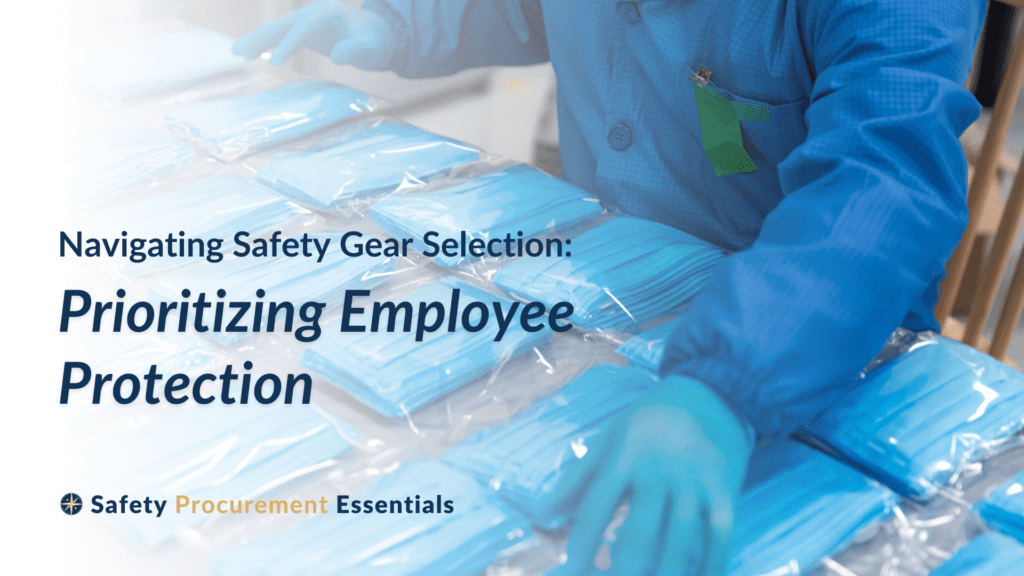 Safety Procurement Essentials: Navigating Safety Gear Selection ...