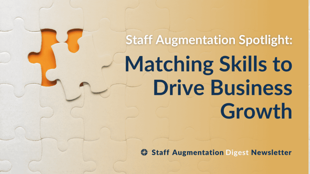 Staff Augmentation Spotlight: Matching Skills to Drive Business Growth ...